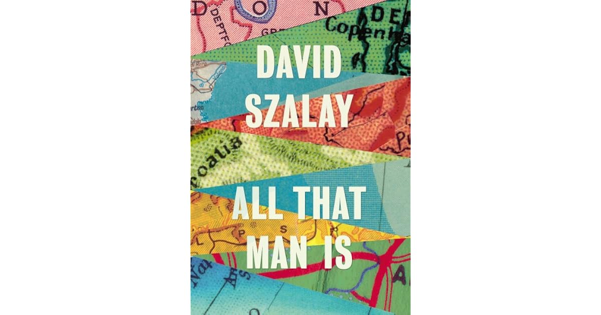All That Man Is by David Szalay