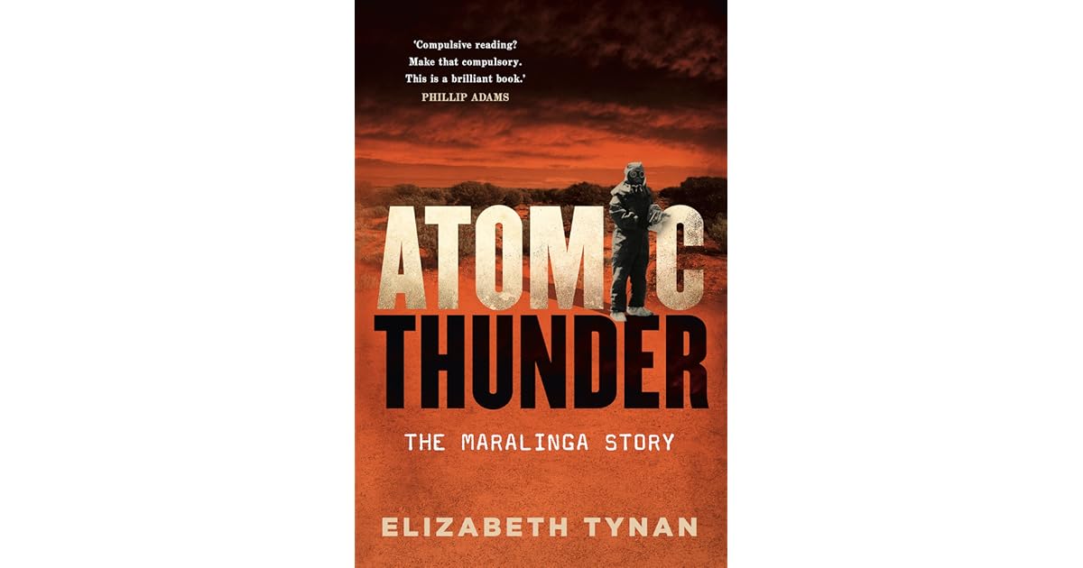 Atomic Thunder: The Maralinga Story by Elizabeth Tynan