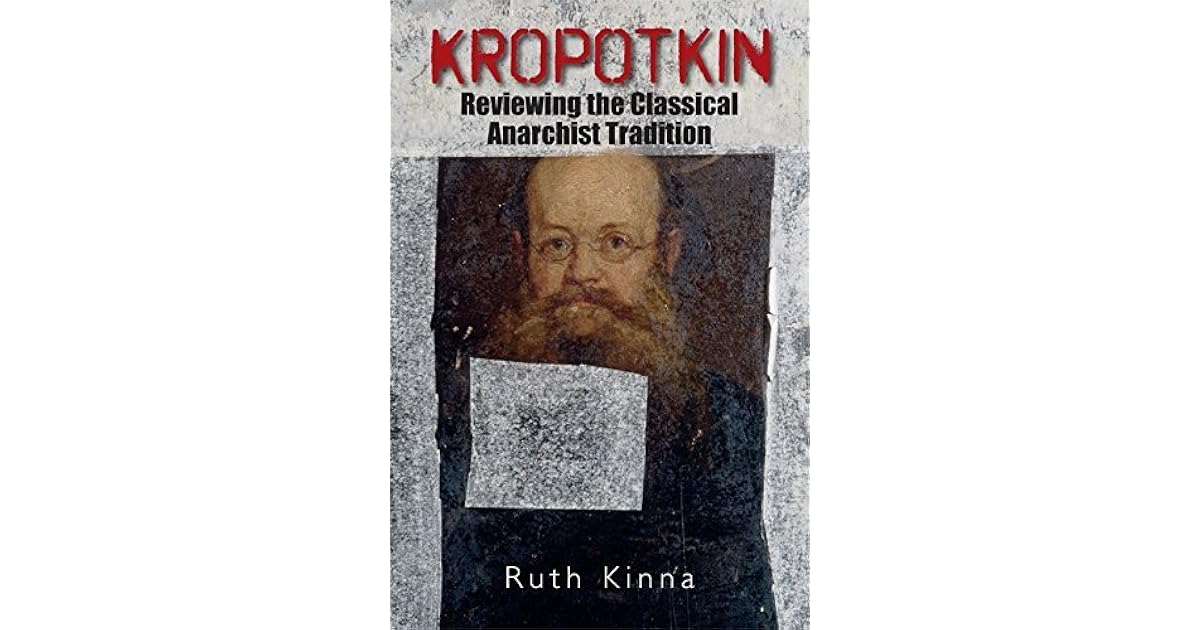 Kropotkin: Reviewing the Classical Anarchist Tradition by Ruth Kinna