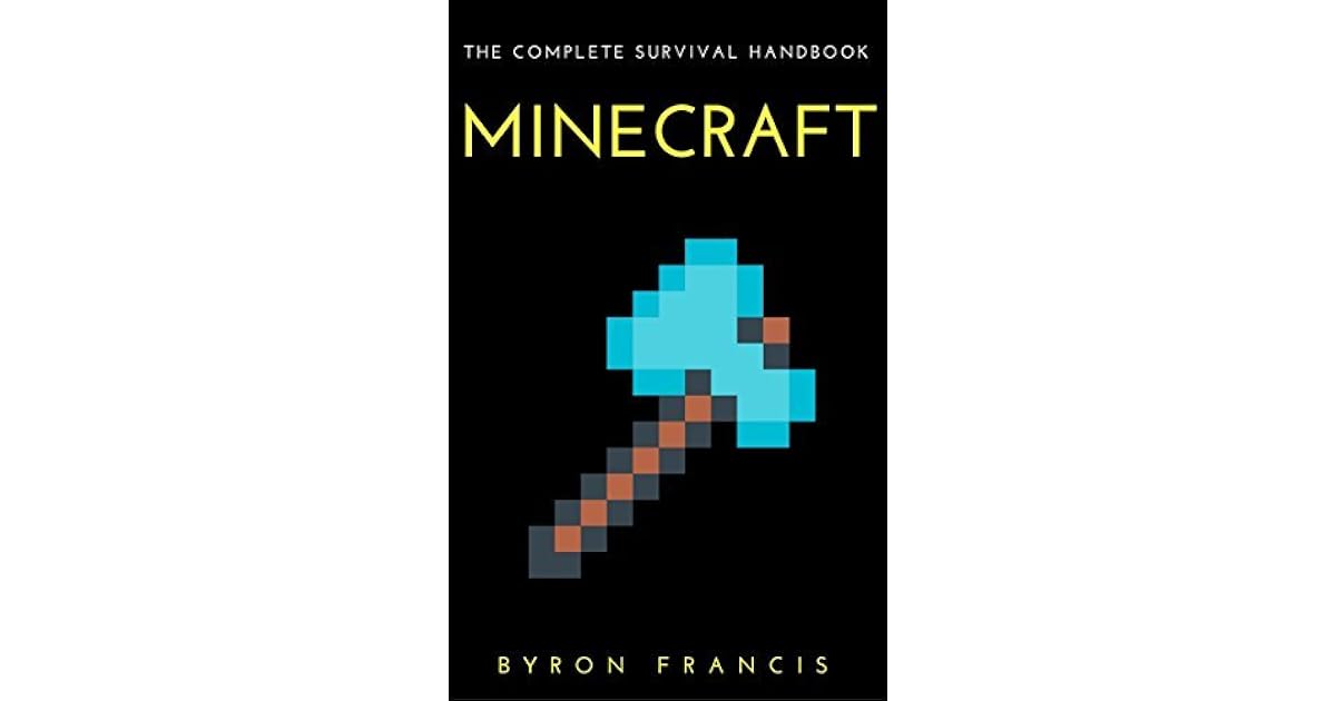 Minecraft : The Complete Survival Handbook - Step By Step Instructions ...
