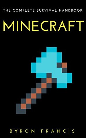 Minecraft : The Complete Survival Handbook - Step By Step Instructions ...
