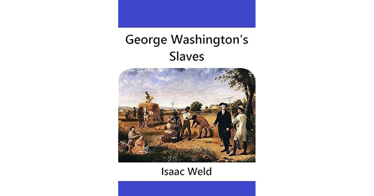 George Washington's Slaves by Isaac Weld