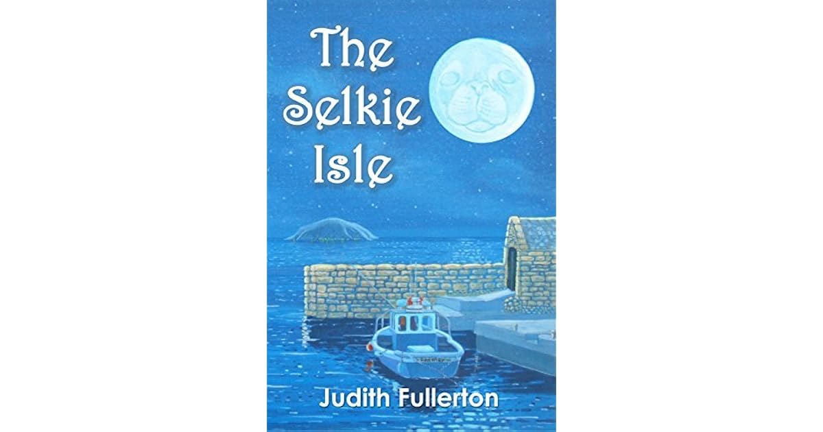 The Selkie Isle (The Selkie Pact Book 3) by Judith Fullerton