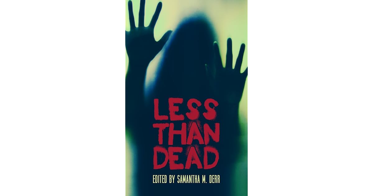 Less Than Dead by Samantha M. Derr