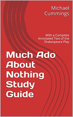 Much Ado About Nothing Study Guide: With a Complete Annotated Text of ...