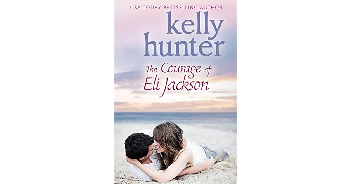The Courage of Eli Jackson by Kelly Hunter