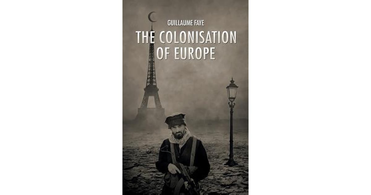 The Colonisation of Europe by Guillaume Faye