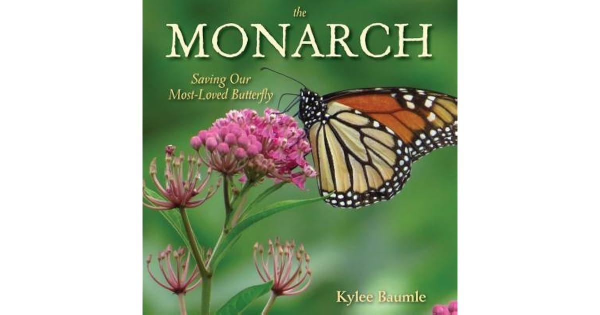 Book giveaway for The Monarch: Saving Our Most-Loved Butterfly by Kylee ...