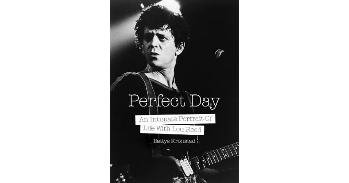 Perfect Day: My Life With Lou Reed by Bettye Kronstad