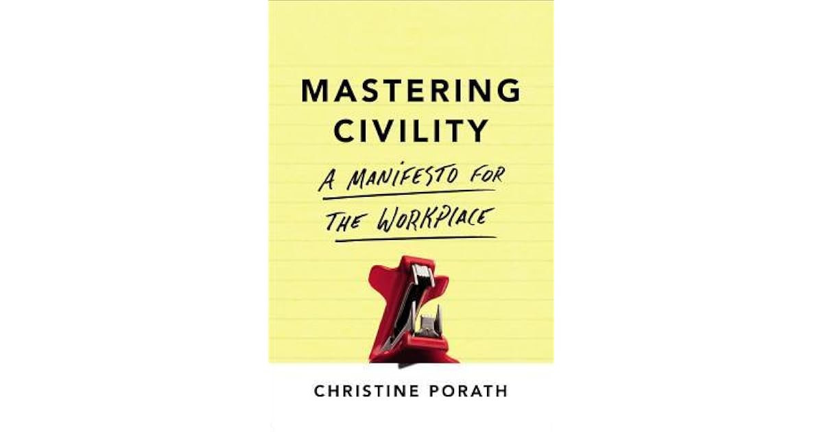 Mastering Civility: A Manifesto for the Workplace by Christine Porath