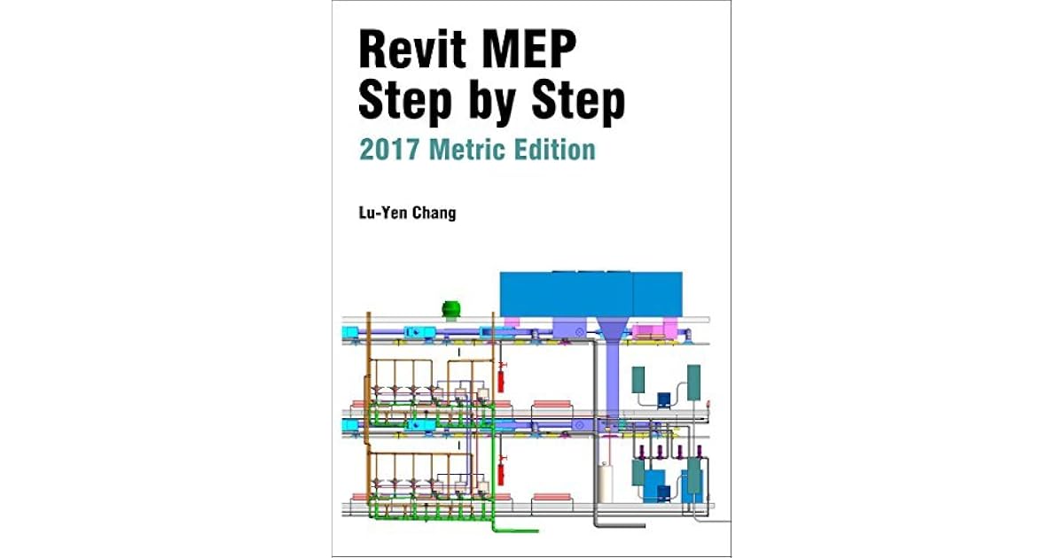 Revit MEP Step by Step 2017 Metric Edition by Lu-Yen Chang