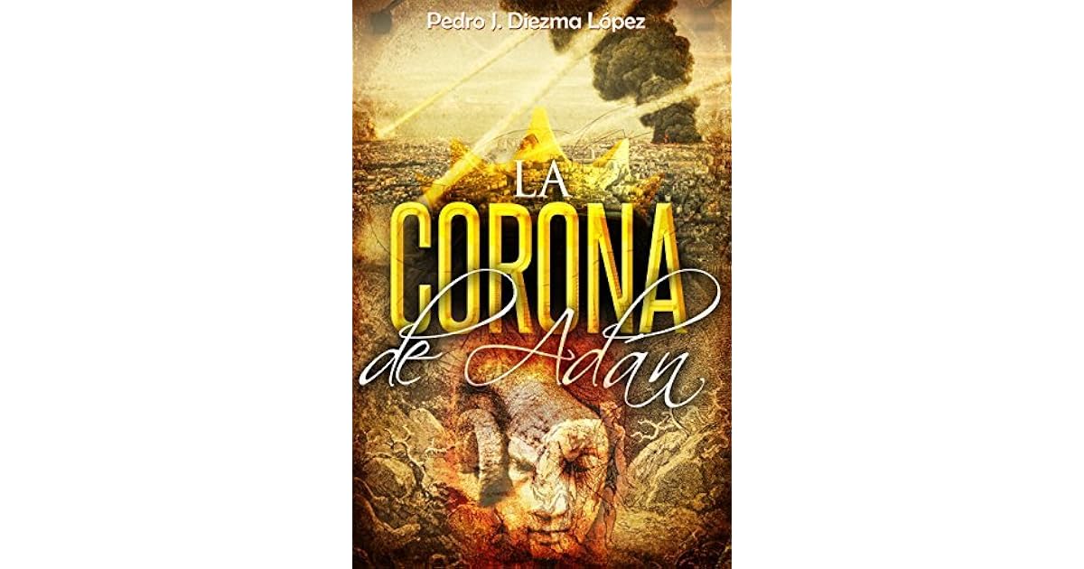 La Corona de Adán: Una épica aventura que te llevará a desvelar los ...