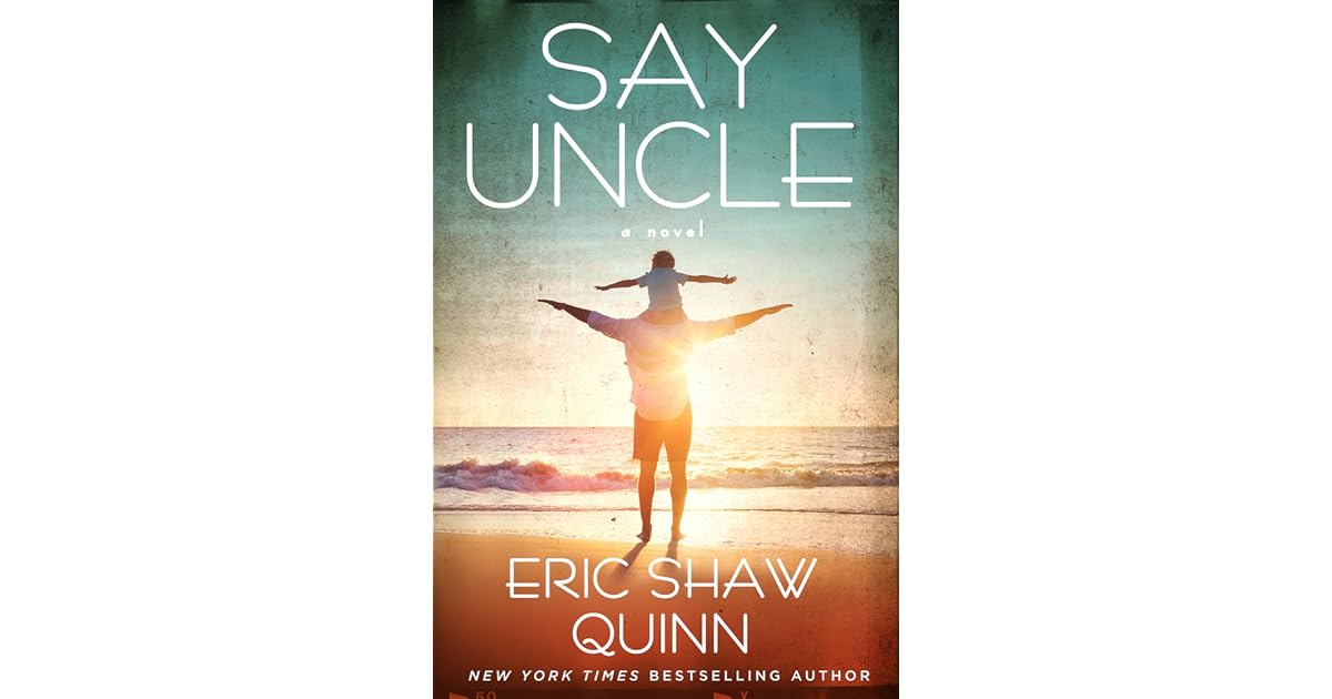 Say Uncle by Eric Shaw Quinn