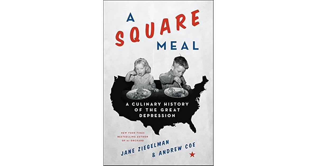 A Square Meal: A Culinary History of the Great Depression by Jane Ziegelman