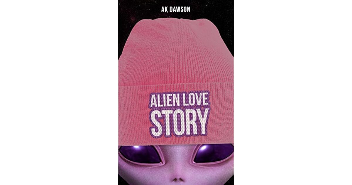 Alien Love Story by A.K. Dawson