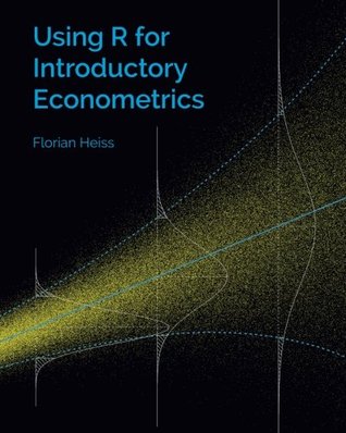 Using R for Introductory Econometrics by Florian Heiss