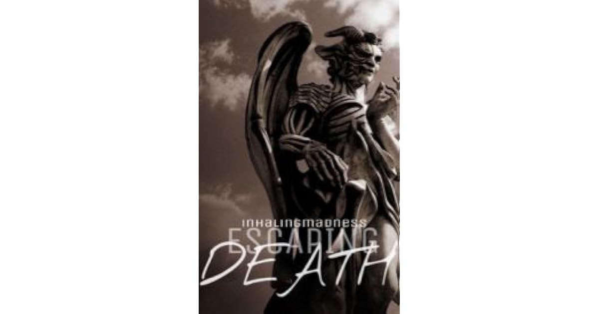 Escaping Death by Inhalingmadness