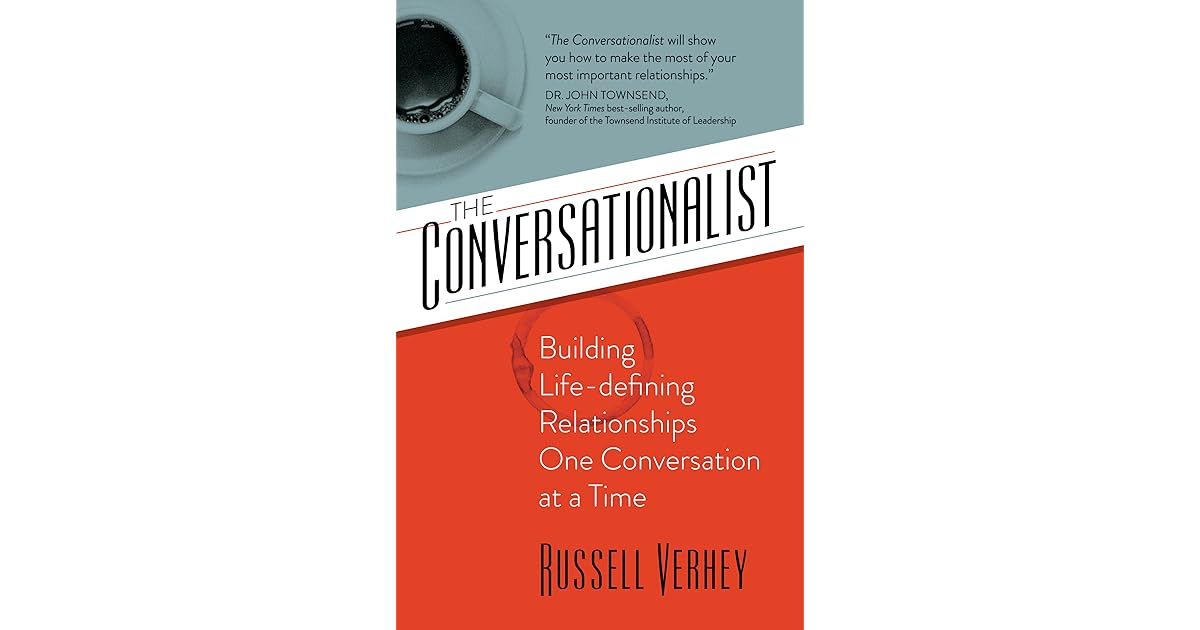 The Conversationalist: Building Life-defining Relationships One ...