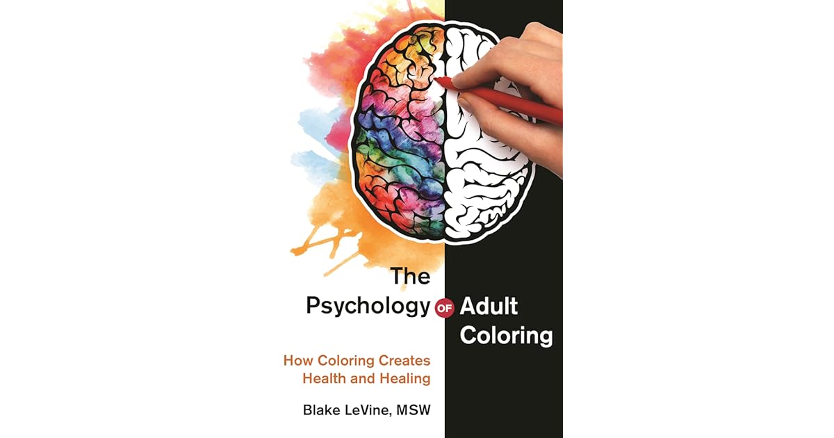 The Psychology of Adult Coloring: How Coloring Creates Health and ...