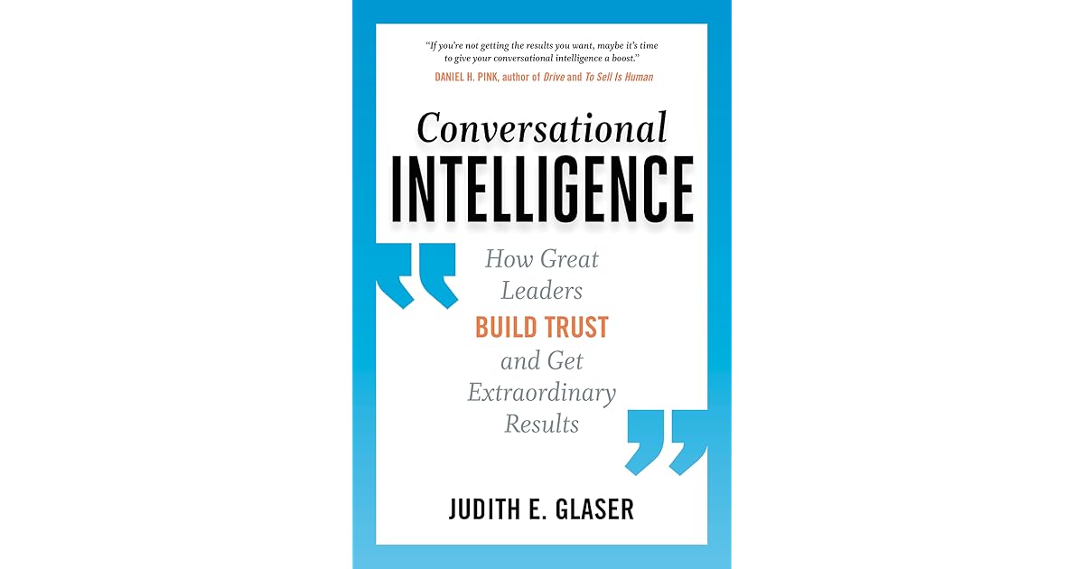 Book giveaway for Conversational Intelligence: How Great Leaders Build Trust and Get ...
