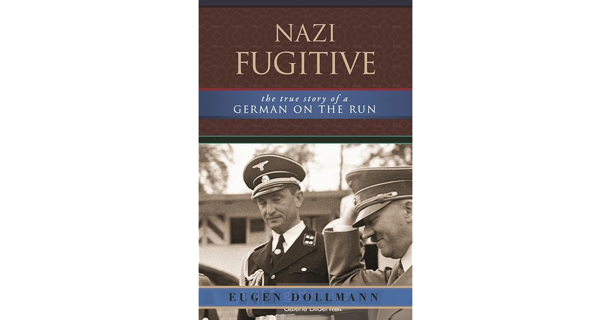 Nazi Fugitive: The True Story of a German on the Run by Eugen Dollmann