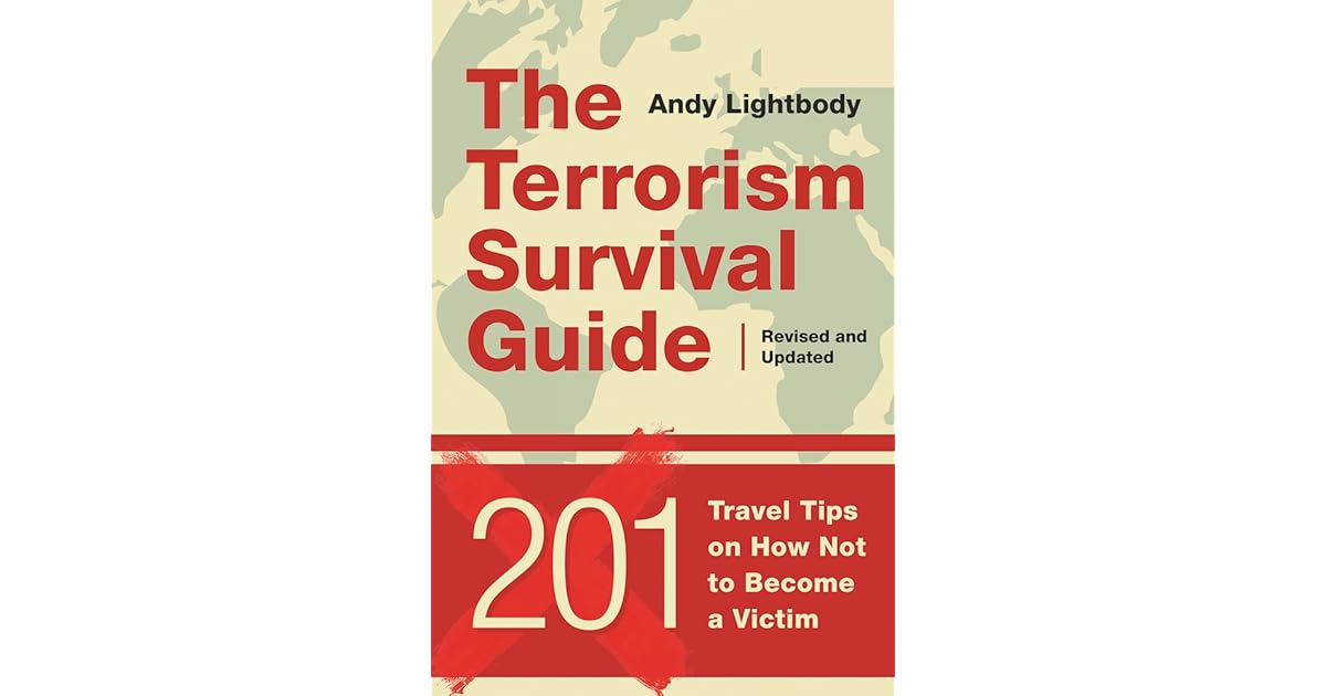 The Terrorism Survival Guide: 201 Travel Tips on How Not to Become a ...