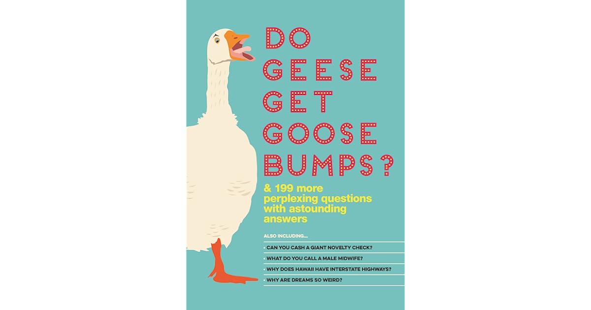 Do Geese Get Goose Bumps? & 199 More Perplexing Questions with ...
