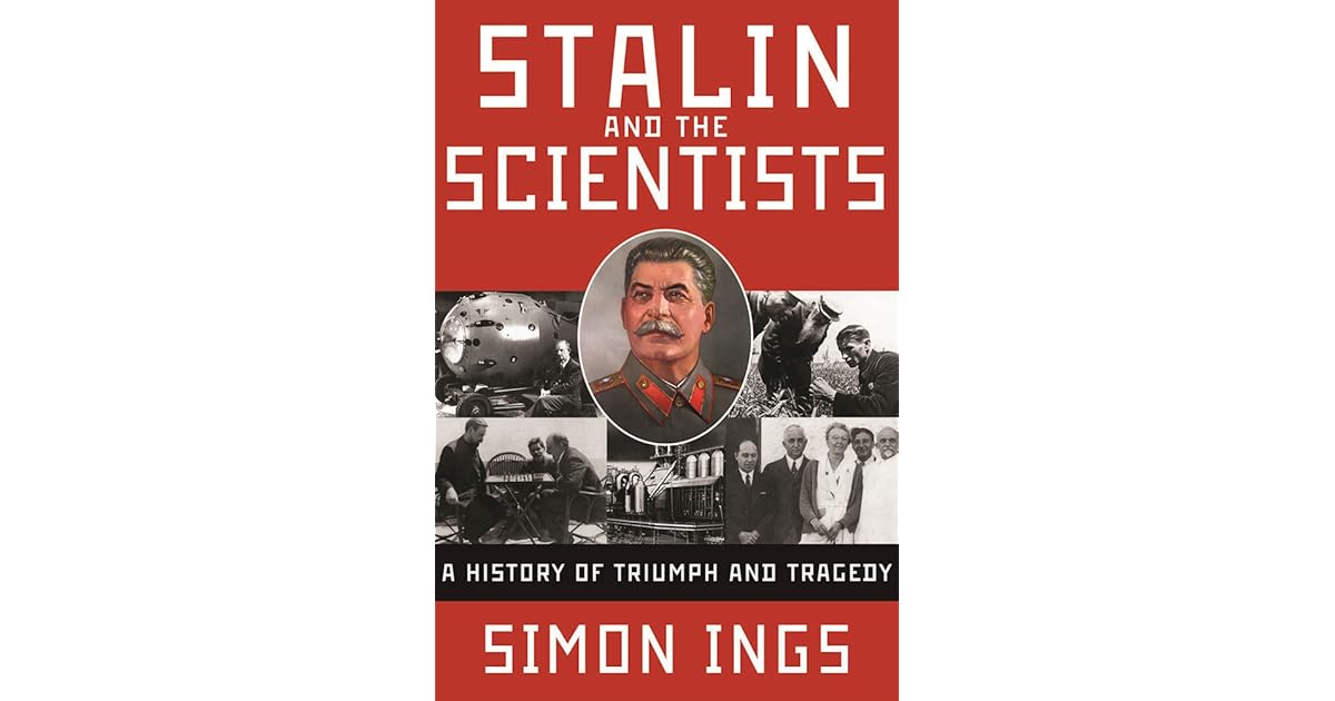 Stalin and the Scientists: A History of Triumph and Tragedy, 1905-1953 ...