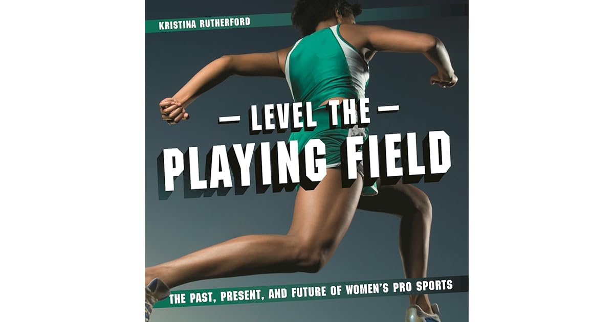 Level the Playing Field: The Past, Present, and Future of Women's Pro ...