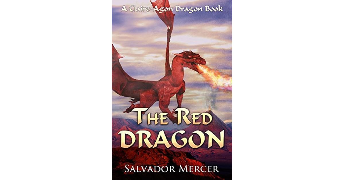 The Red Dragon: A Claire-Agon Dragon Book by Salvador Mercer
