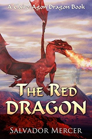 The Red Dragon: A Claire-Agon Dragon Book by Salvador Mercer