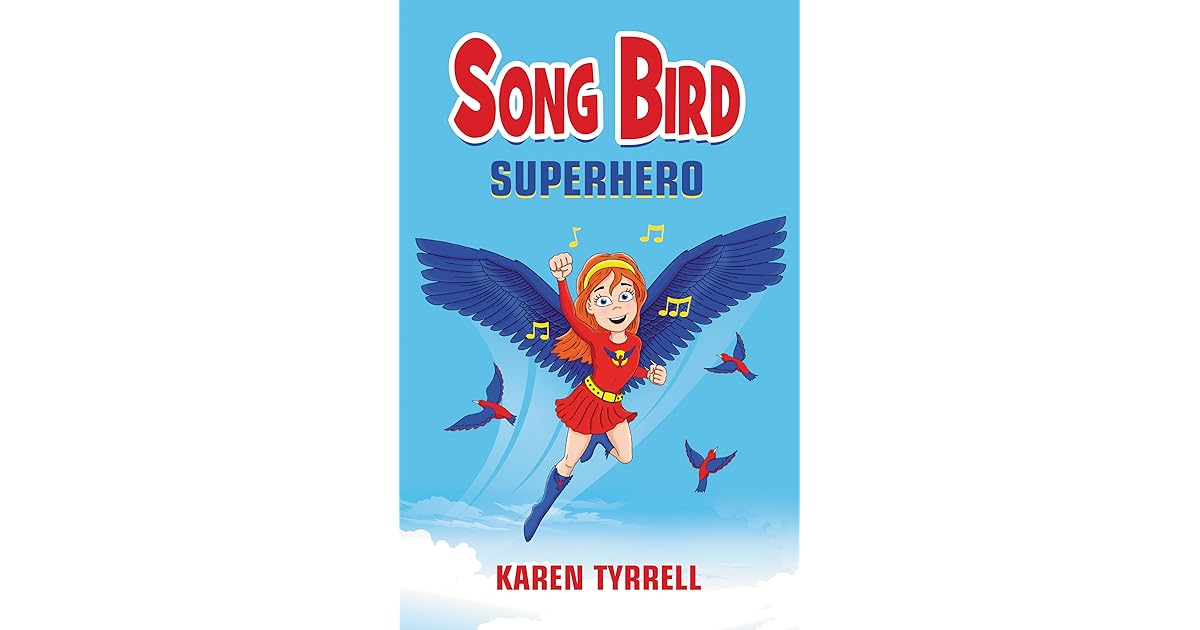 Song Bird Superhero (Song Bird, #1) by Karen Tyrrell