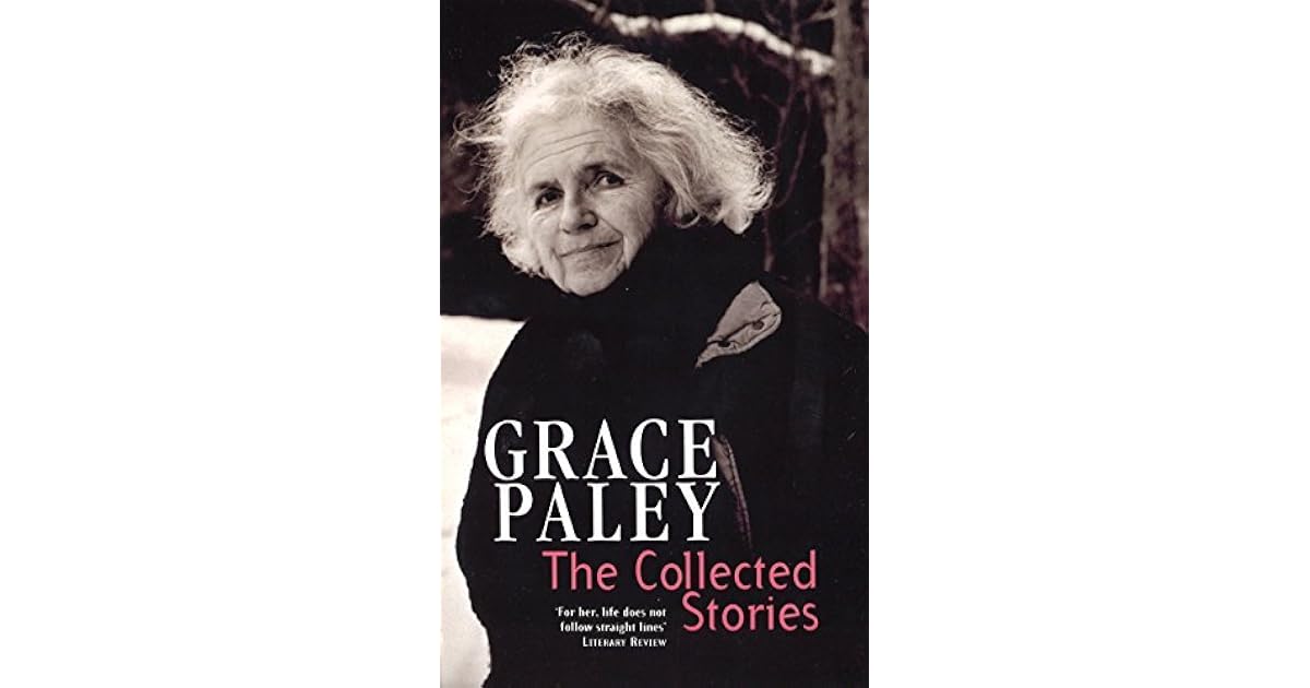The Collected Stories of Grace Paley by Grace Paley