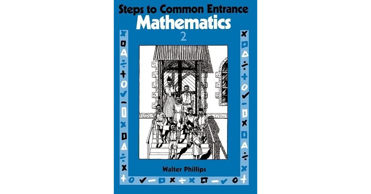 Steps to Common Entrance Mathematics 2 by Walter Phillips