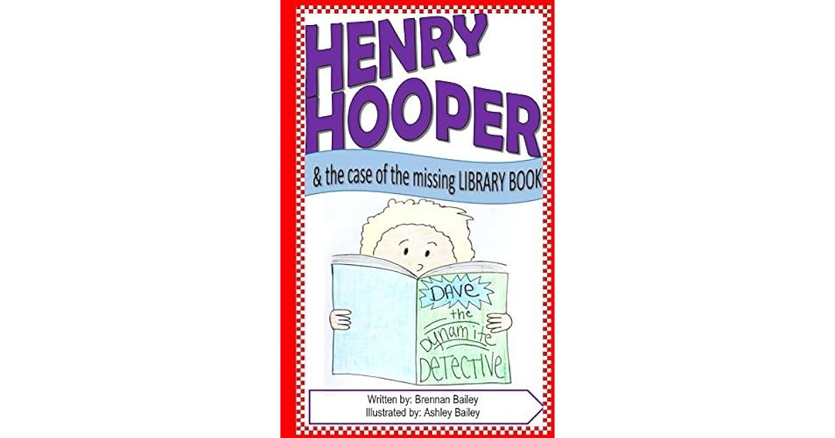 Henry Hooper: The Case of the Missing Library Book by Brennan Bailey