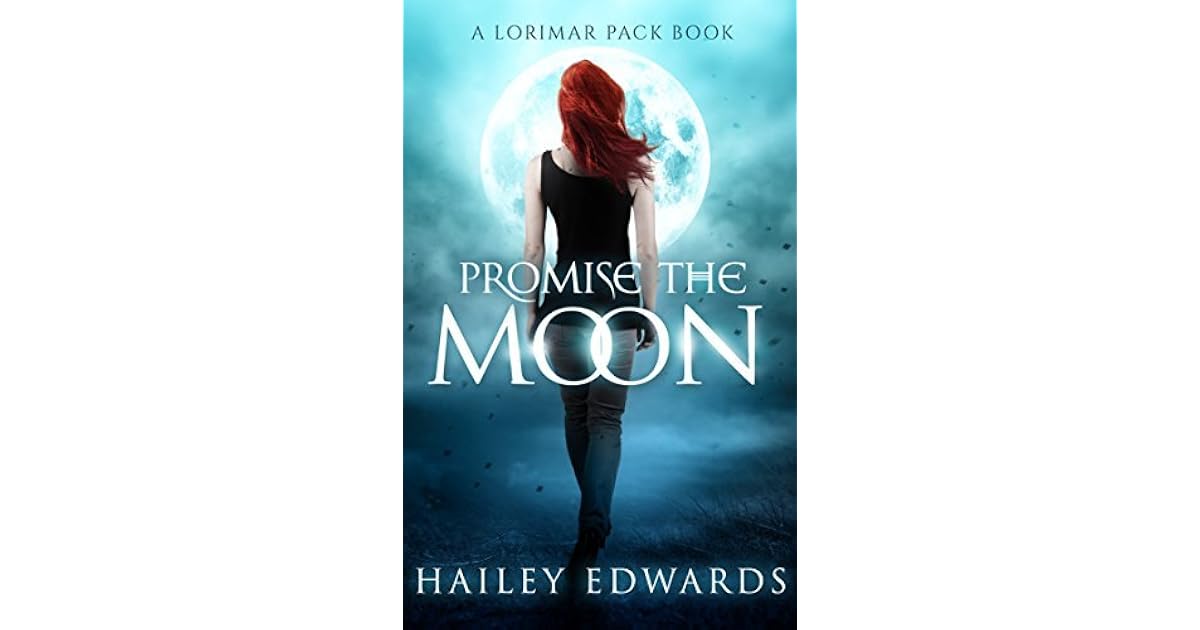 Promise the Moon (Lorimar Pack #1) by Hailey Edwards