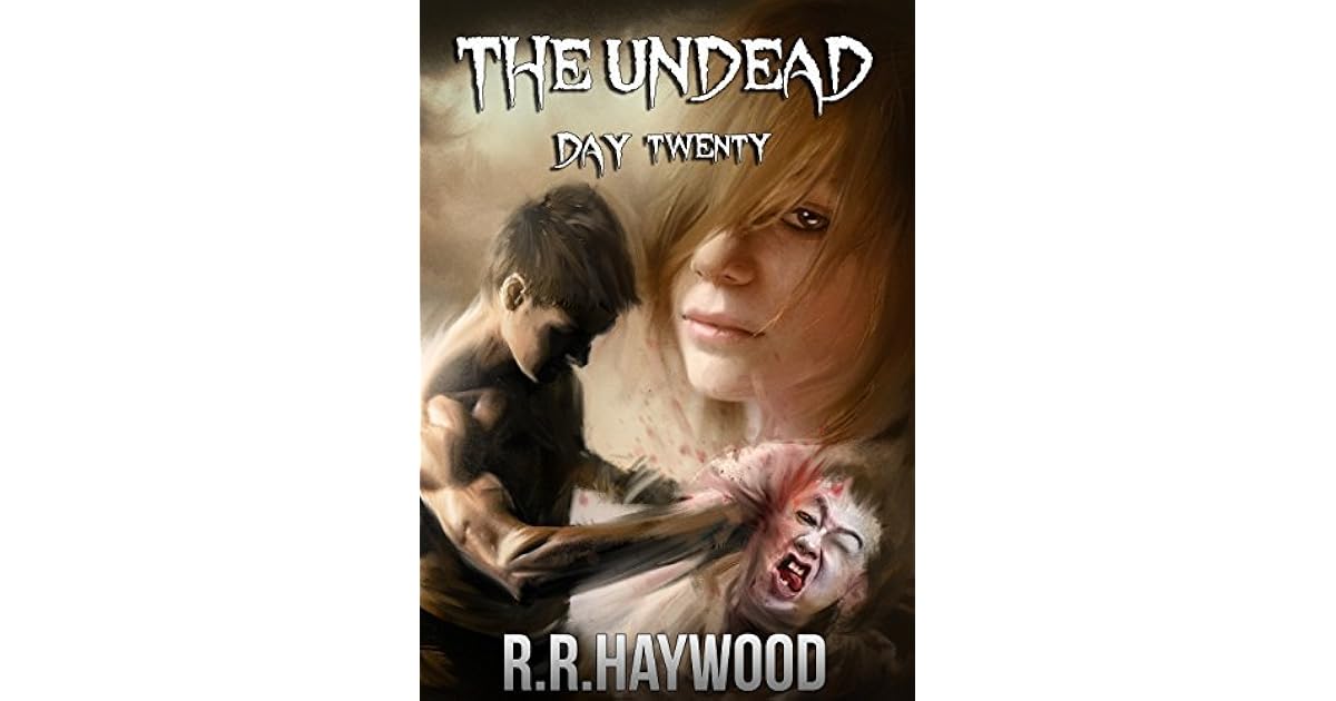 The Undead Day Twenty by R.R. Haywood