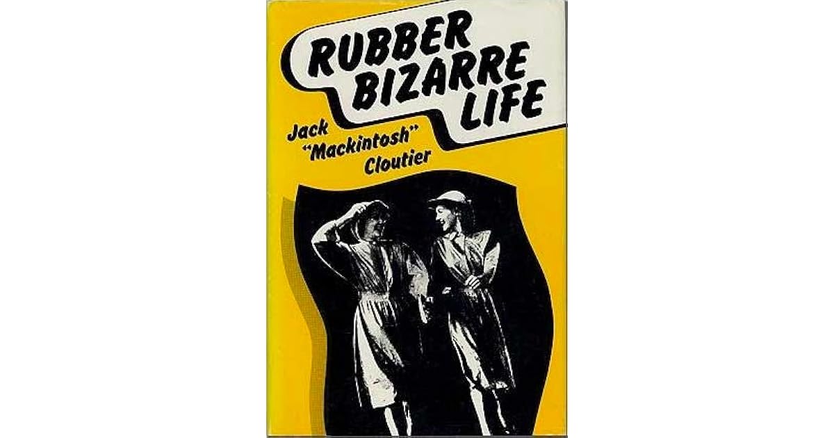 Rubber Bizarre Life by Jack Cloutier