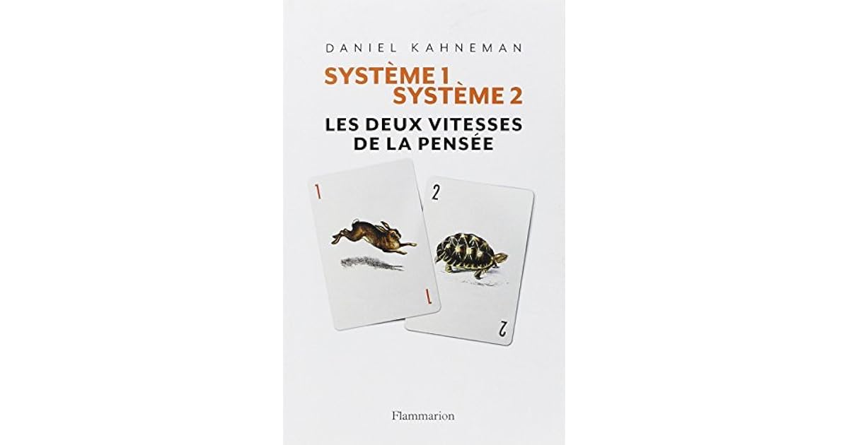 Système 1 / système 2 : les deux vitesses de la pensée by Daniel Kahneman