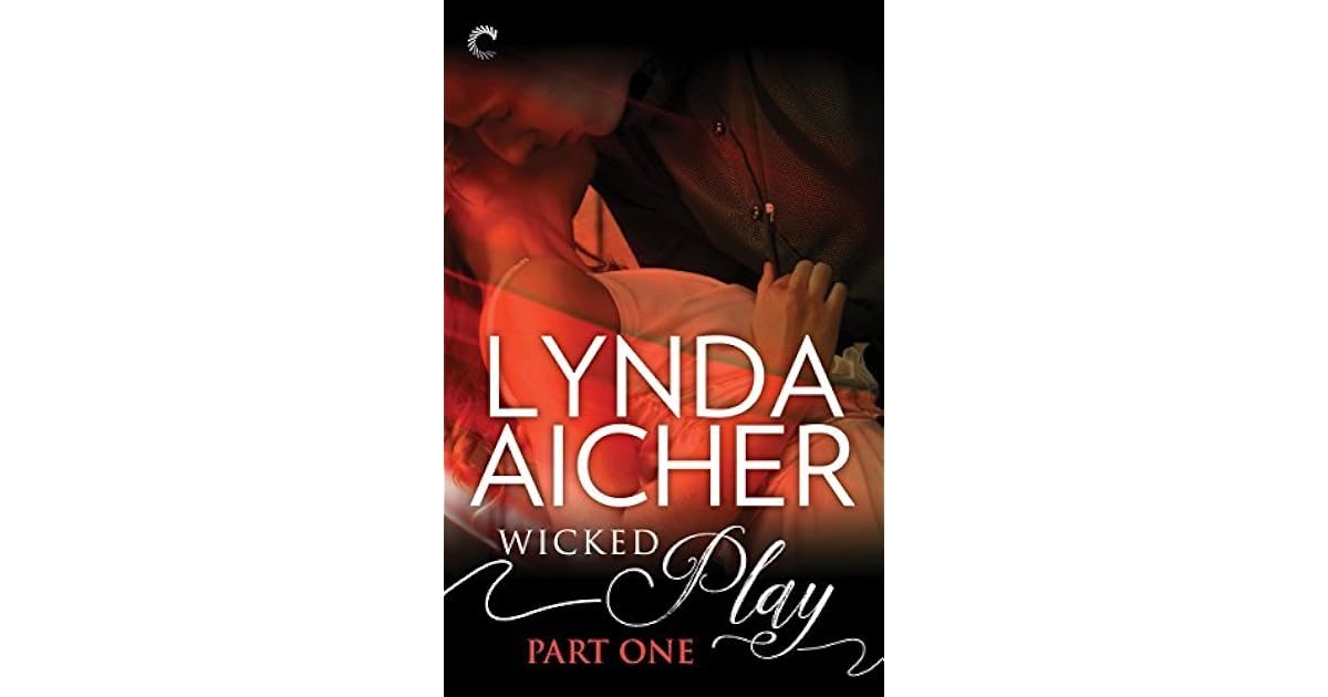 Wicked Play (Part 1 of 10) by Lynda Aicher