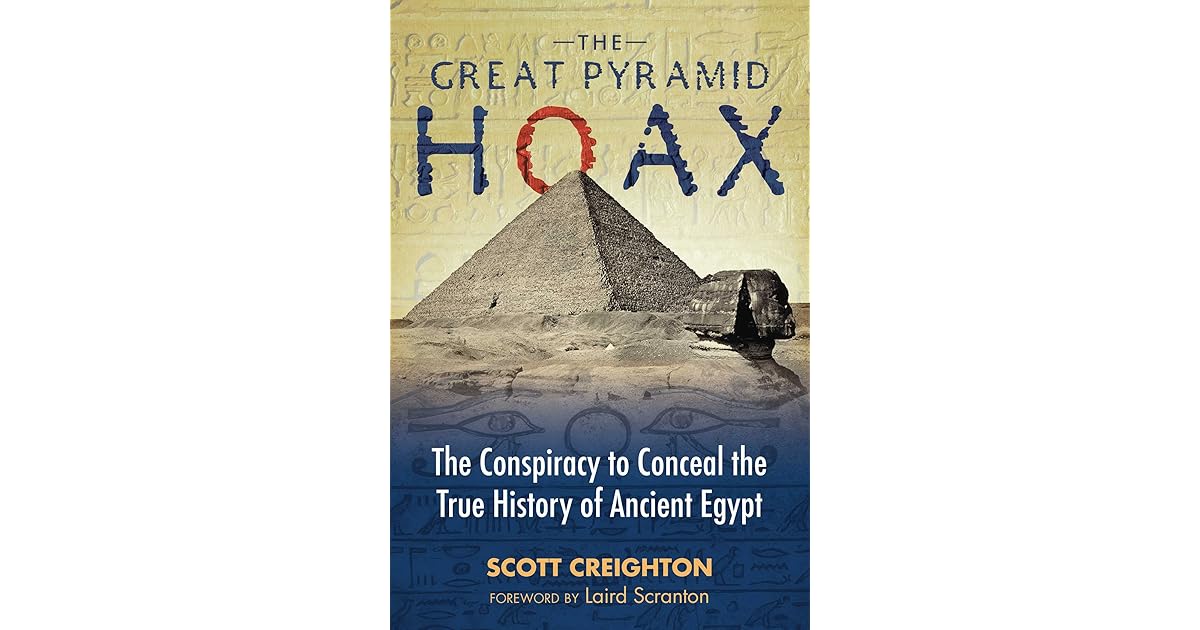 The Great Pyramid Hoax: The Conspiracy to Conceal the True History of ...