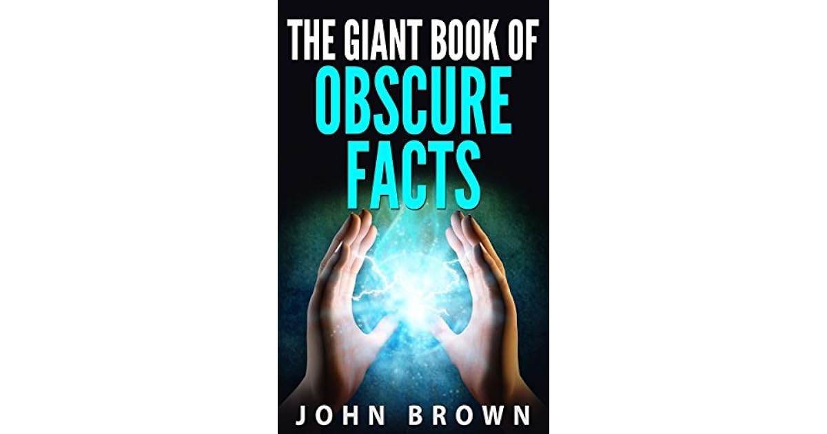 The Giant Book Of Obscure Facts By John Brown the-giant-book-of-obscure-facts-by-john-brown
