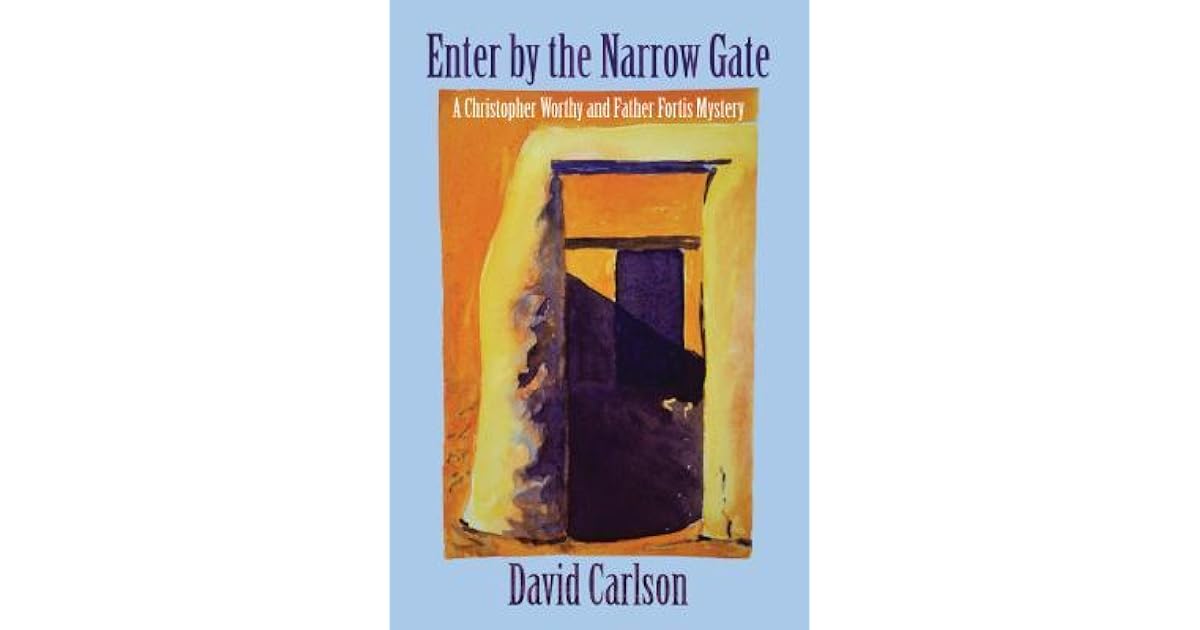 Enter by the Narrow Gate by David Carlson