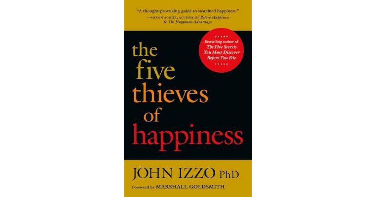 The Five Thieves of Happiness by John B. Izzo