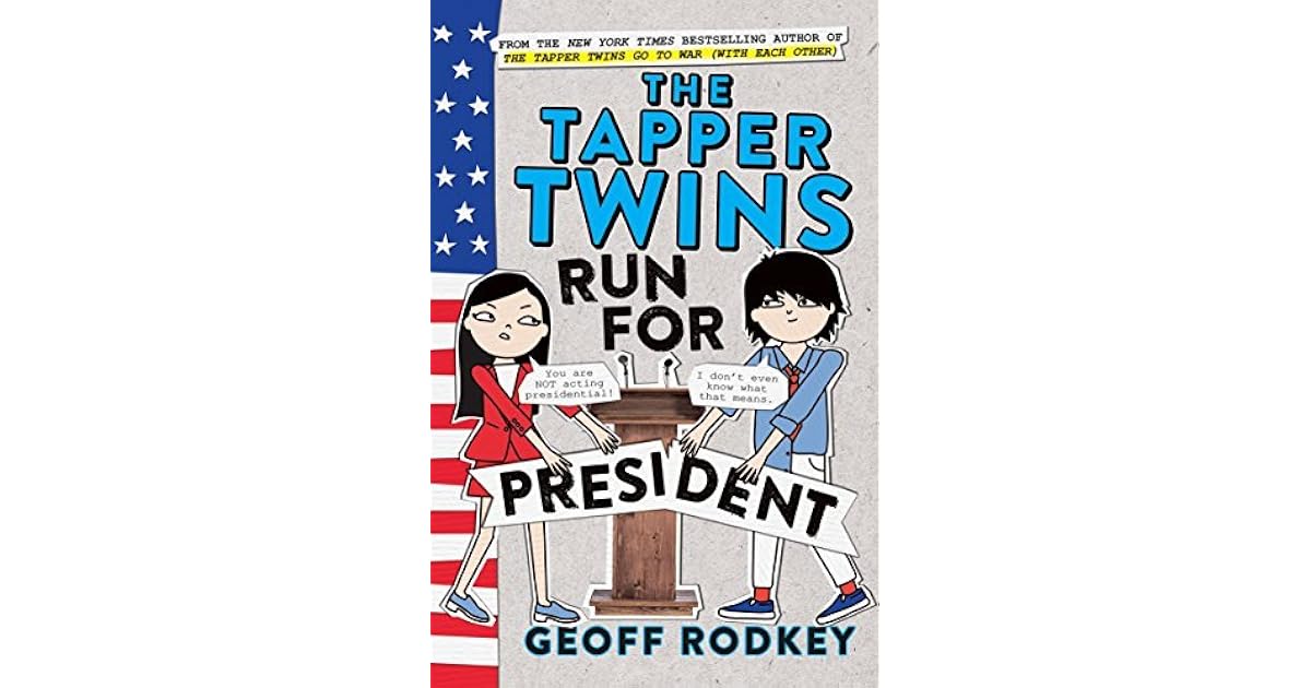 The Tapper Twins Run for President: Book 3 by Geoff Rodkey