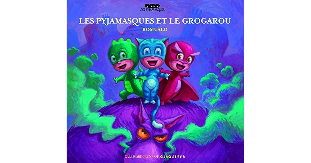 Les Pyjamasques et le Grogarou (Les Pyjamasques, #1) by Romuald
