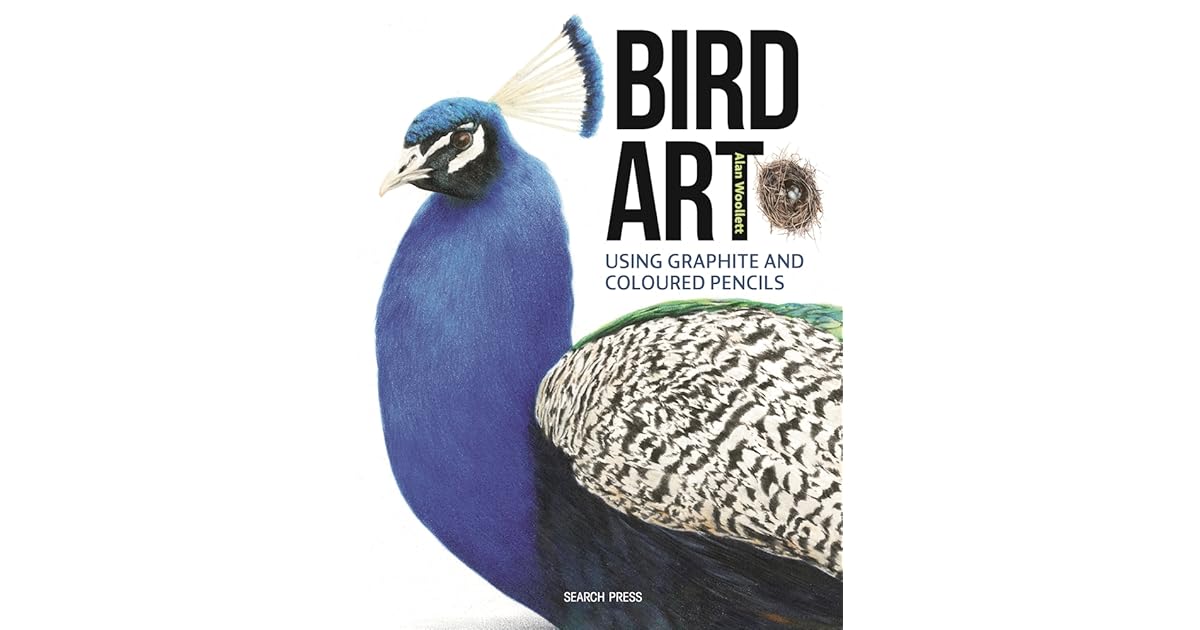 Bird Art: Using Graphite and Coloured Pencils by Alan Woollett