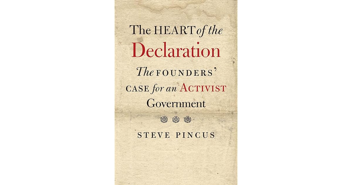 The Heart of the Declaration: The Founders’ Case for an Activist ...