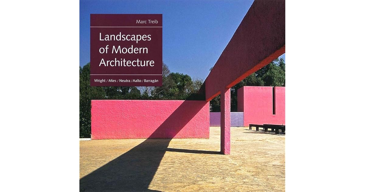 Landscapes of Modern Architecture: Wright, Mies, Neutra, Aalto ...