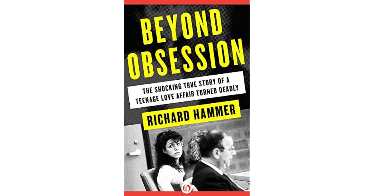 Beyond Obsession: The Shocking True Story of a Teenage Love Affair ...